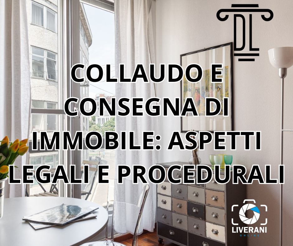 Collaudo e consegna di immobile: Aspetti legali procedurali