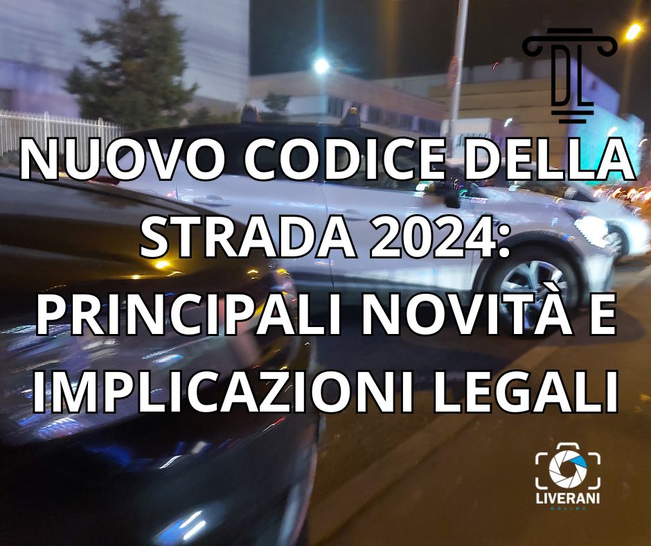 Nuovo codice della strada 2024: novità e implicazioni legali